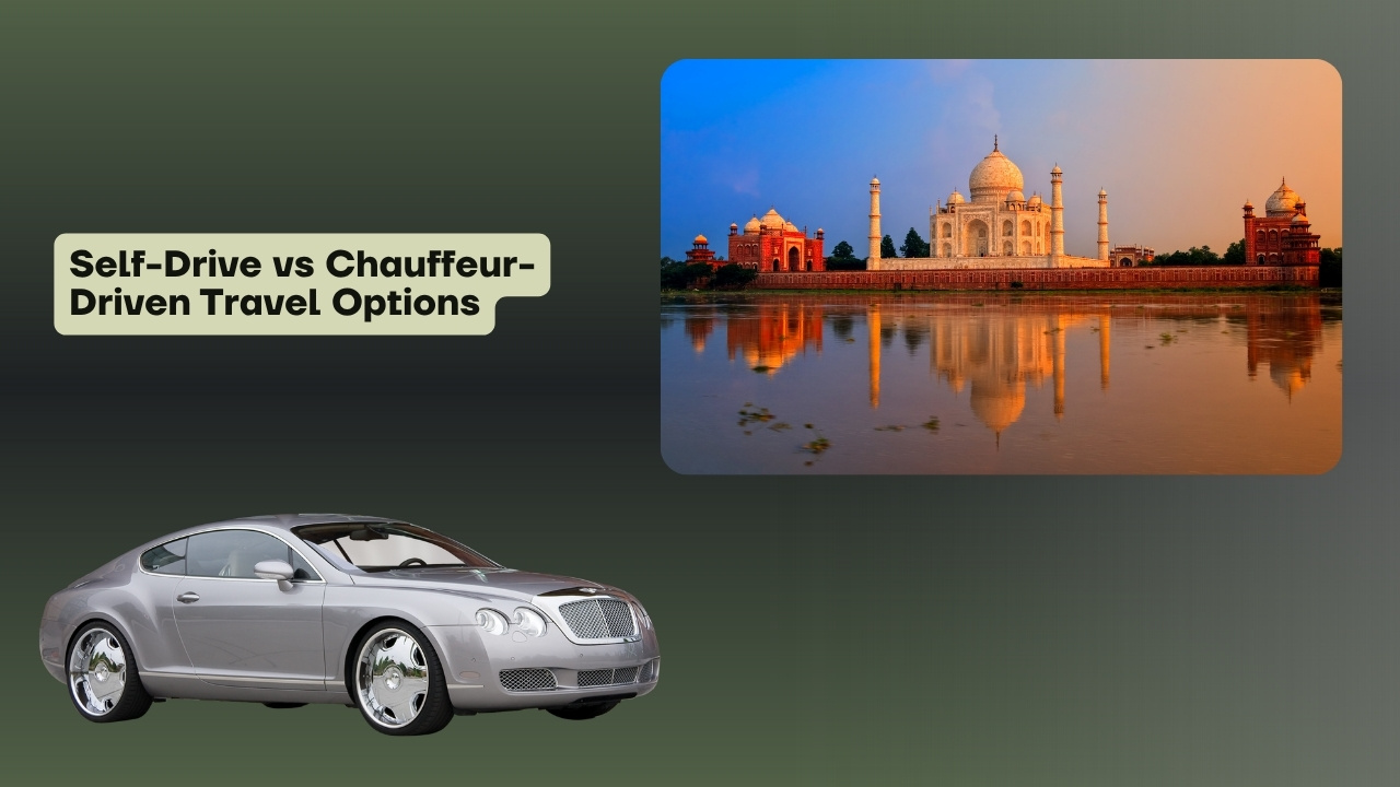 Self-Drive vs Chauffeur-Driven: Best Way to Travel the Golden Triangle